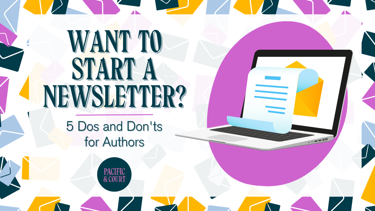 Want to Start a Newsletter? 5 Dos and Don'ts for Authors